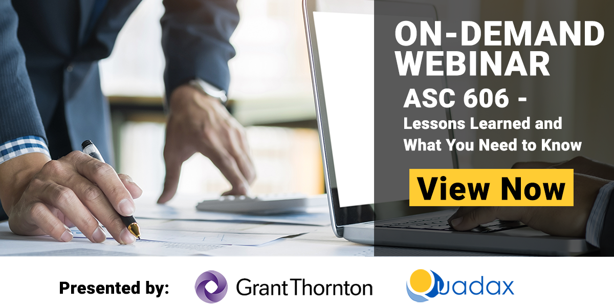 On-Demand Webinar: ASC 606 - Lessons Learned and What You Need to Know On-Demand Webinar: ASC 606 - Lessons Learned and What You Need to Know